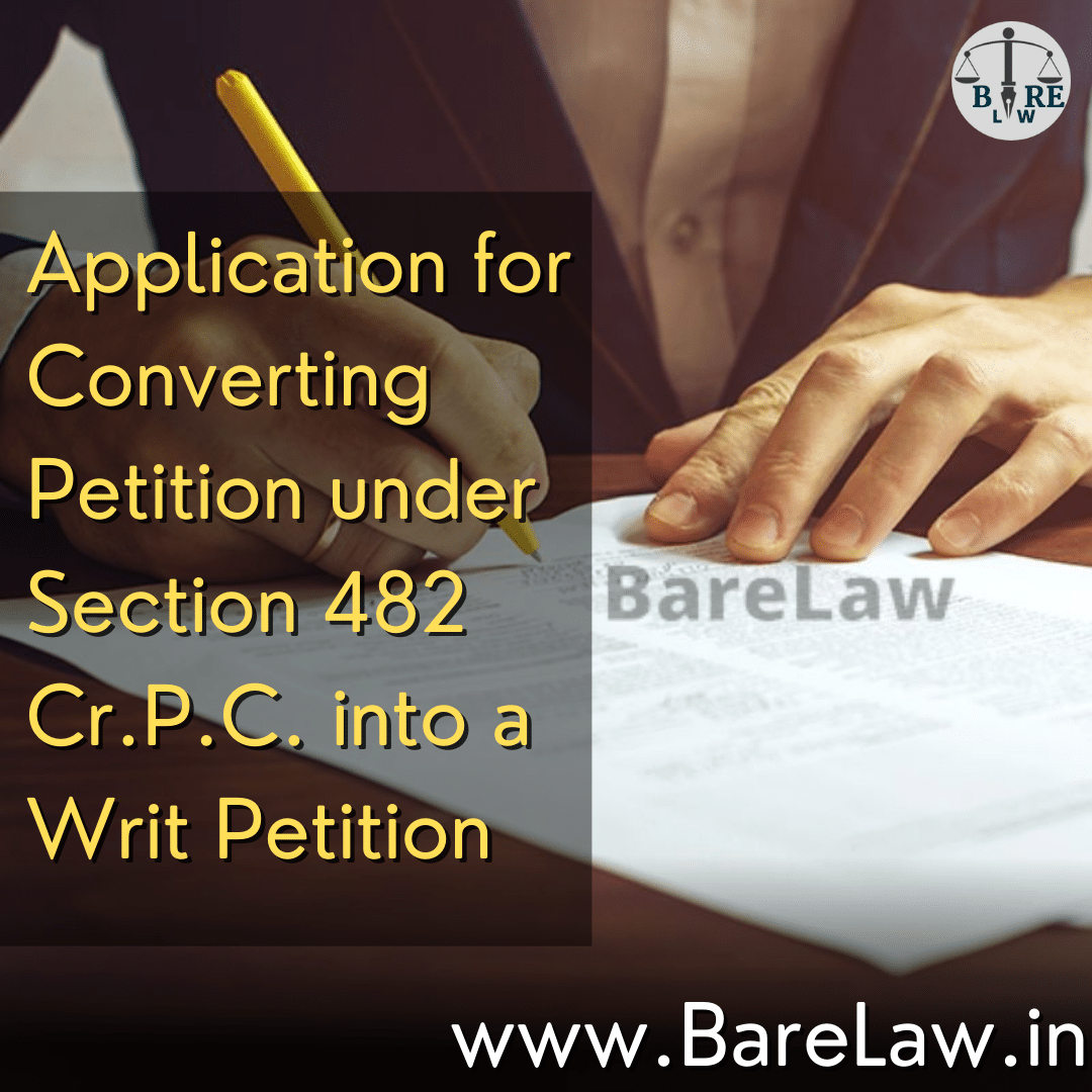 Application for Converting Petition under Section 482 Cr.P.C. into a ... Application for Converting Petition under Section 482 Cr.P.C. into a ...
