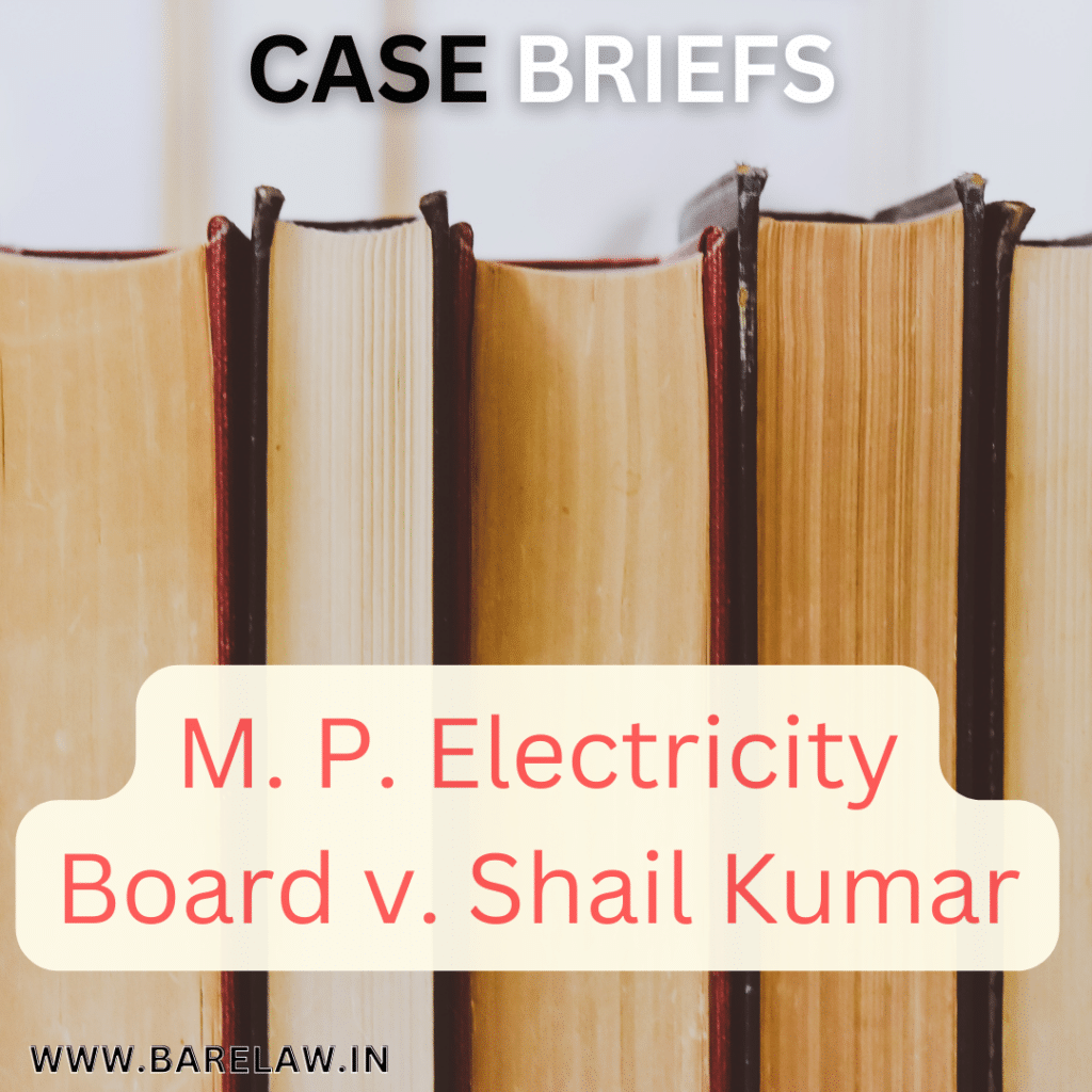 Case brief of MP Electricity Board v Shail Kumar - BareLaw