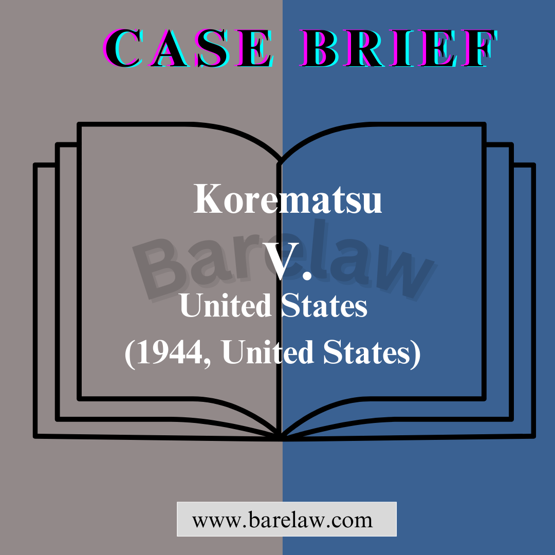 Korematsu v. United States: Balancing National Security and Civil ...