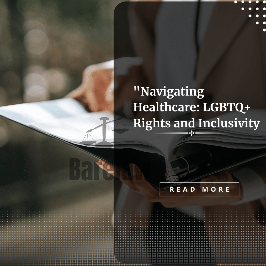 Navigating Healthcare: LGBTQ+ Rights and Inclusivity - BareLaw