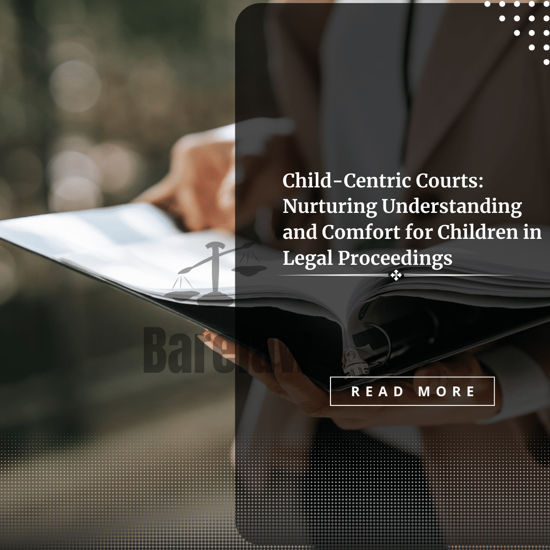 Child-Centric Courts: Nurturing Understanding and Comfort for Children ...