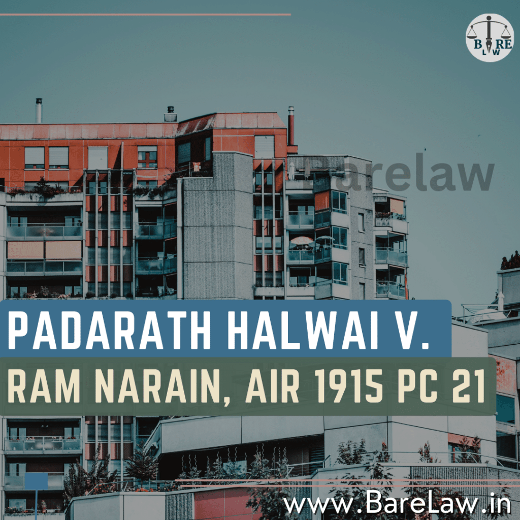 Padarath Halwai v. Ram Narain, AIR 1915 PC 21 | BareLaw - BareLaw