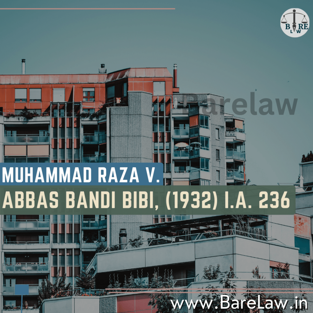 Muhammad Raza v. Abbas Bandi Bibi (1932) | BareLaw - BareLaw
