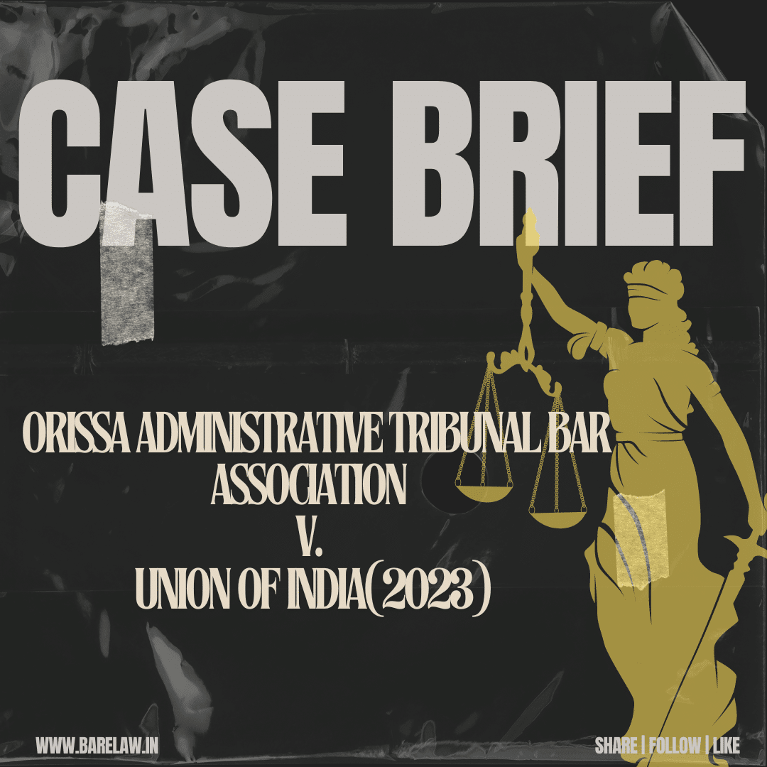 CASE BRIEF| Orissa Administrative Tribunal Bar Association v. Union of ...