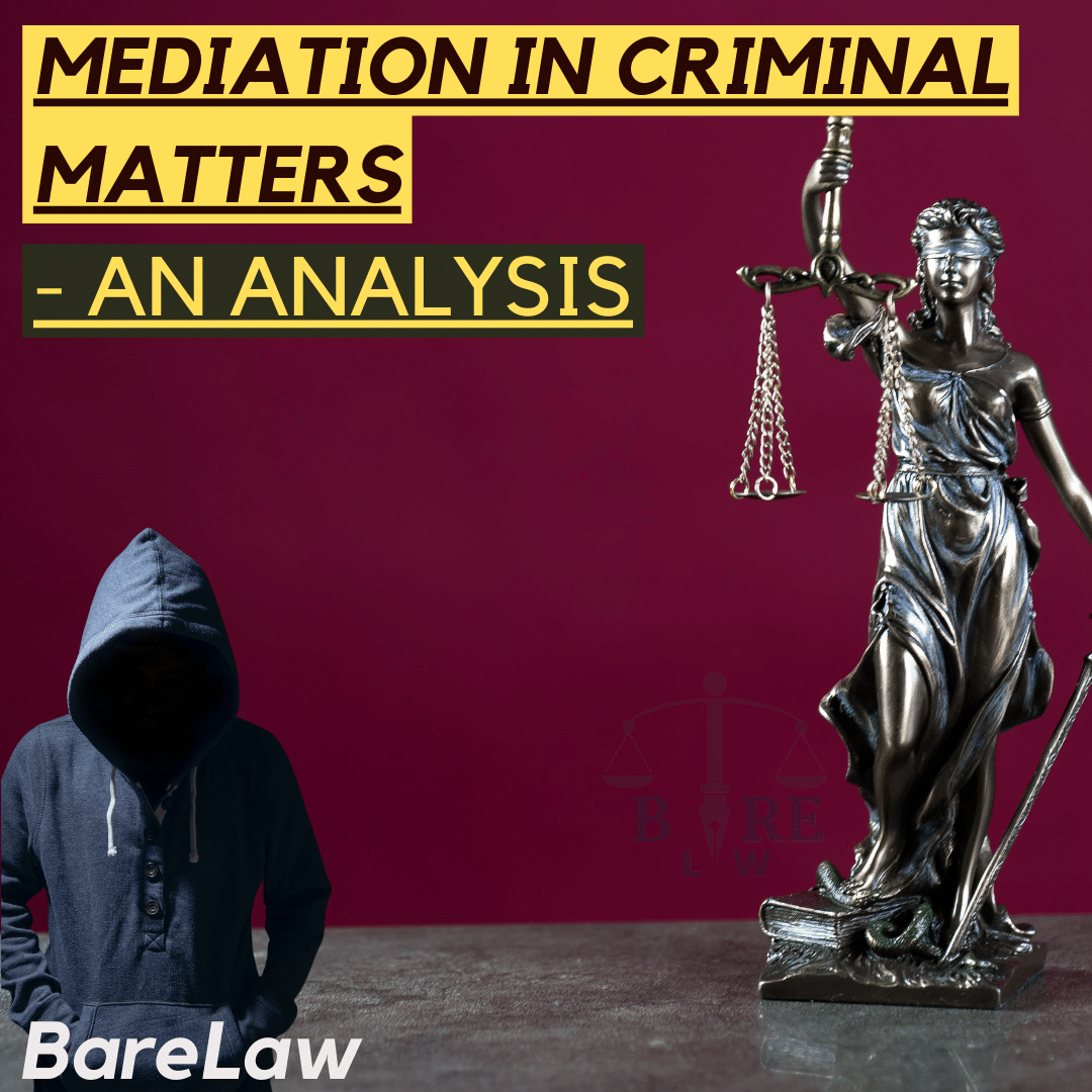 MEDIATION IN CRIMINAL MATTERS- AN ANALYSIS - BareLaw