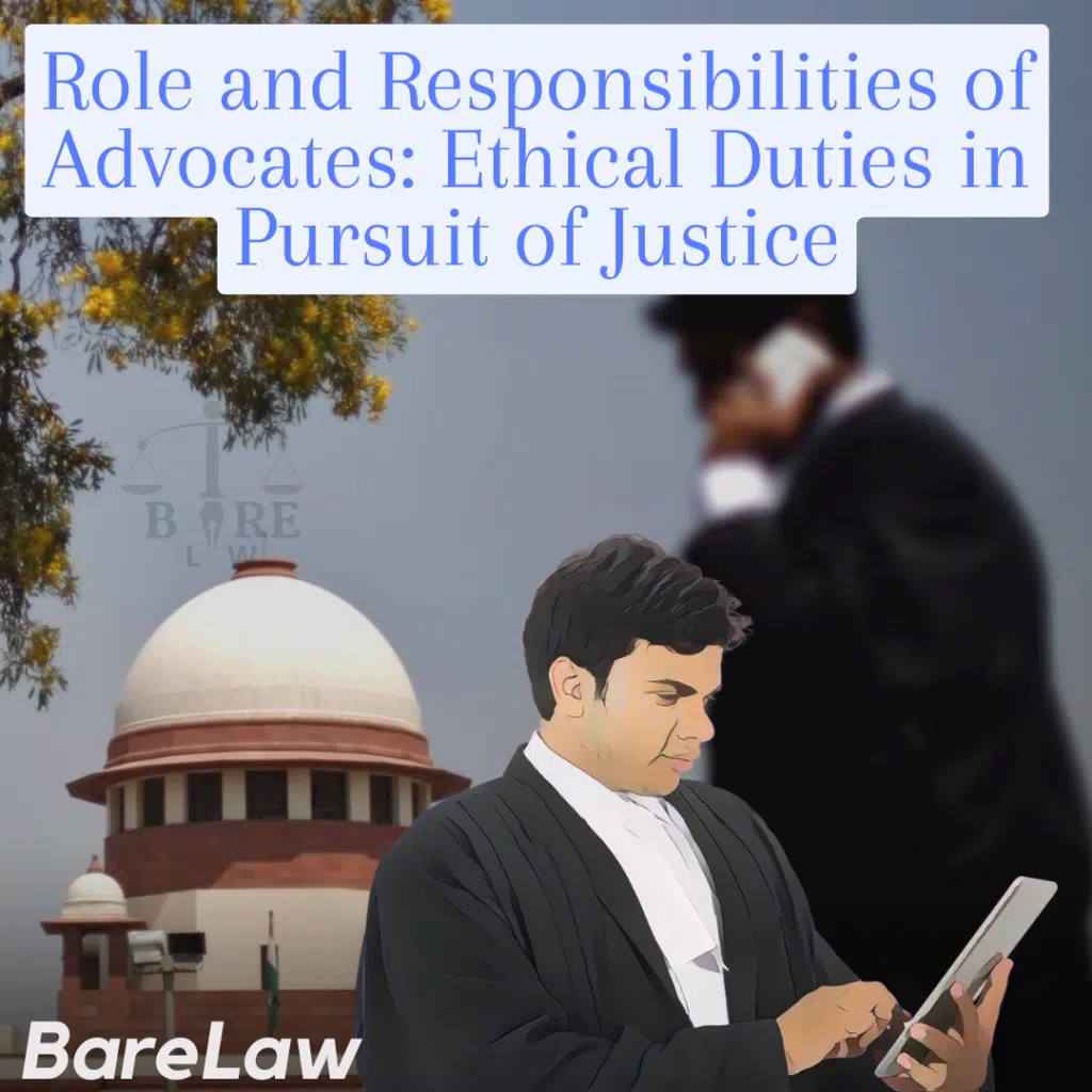 Role and Responsibilities of Advocates: Ethical Duties in Pursuit of ...